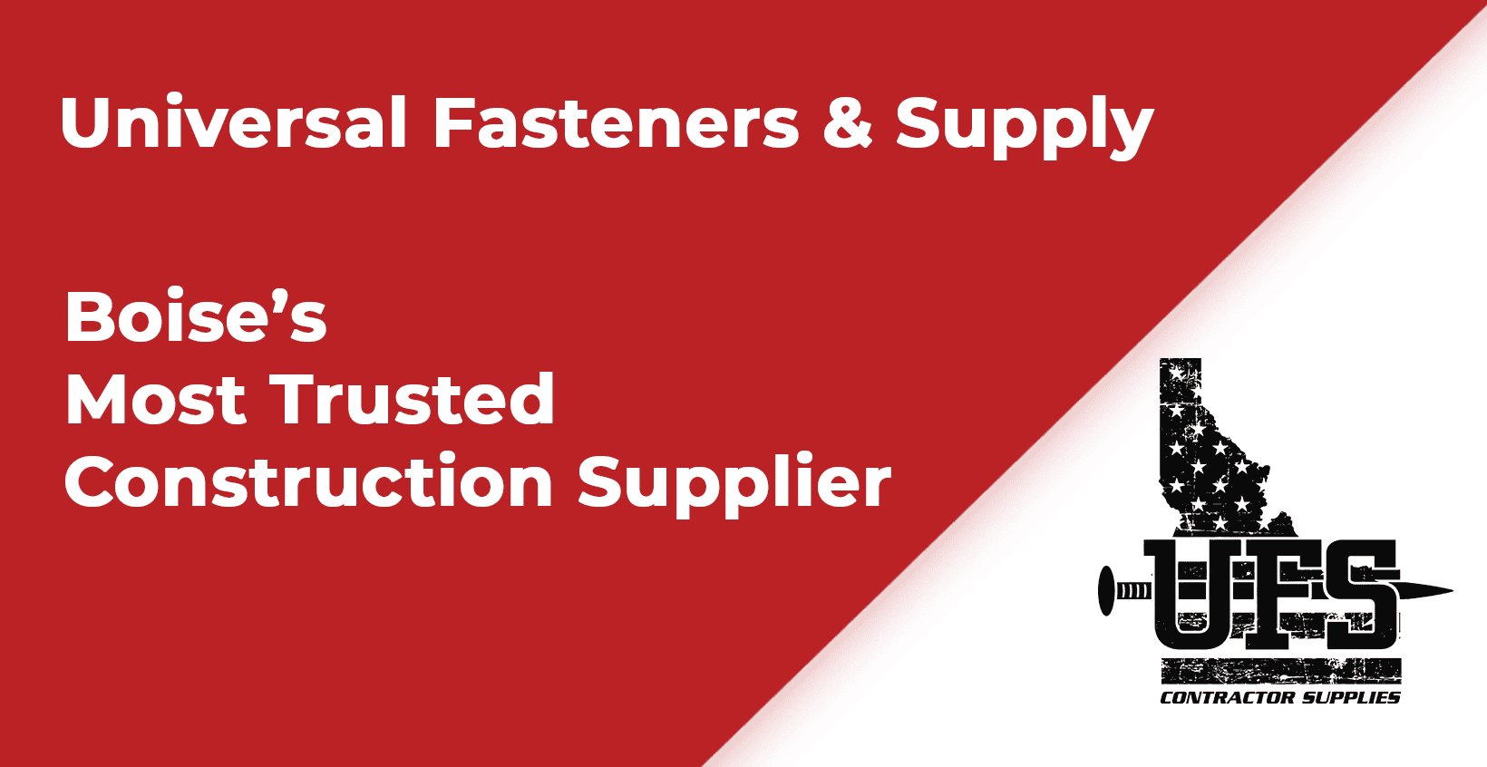 Universal Fasteners & Supply - Boise's Most Trusted Construction Supplier